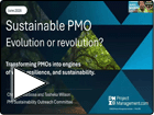 ProjectManagement.com - Sustainable PMO: Evolution or Revolution?